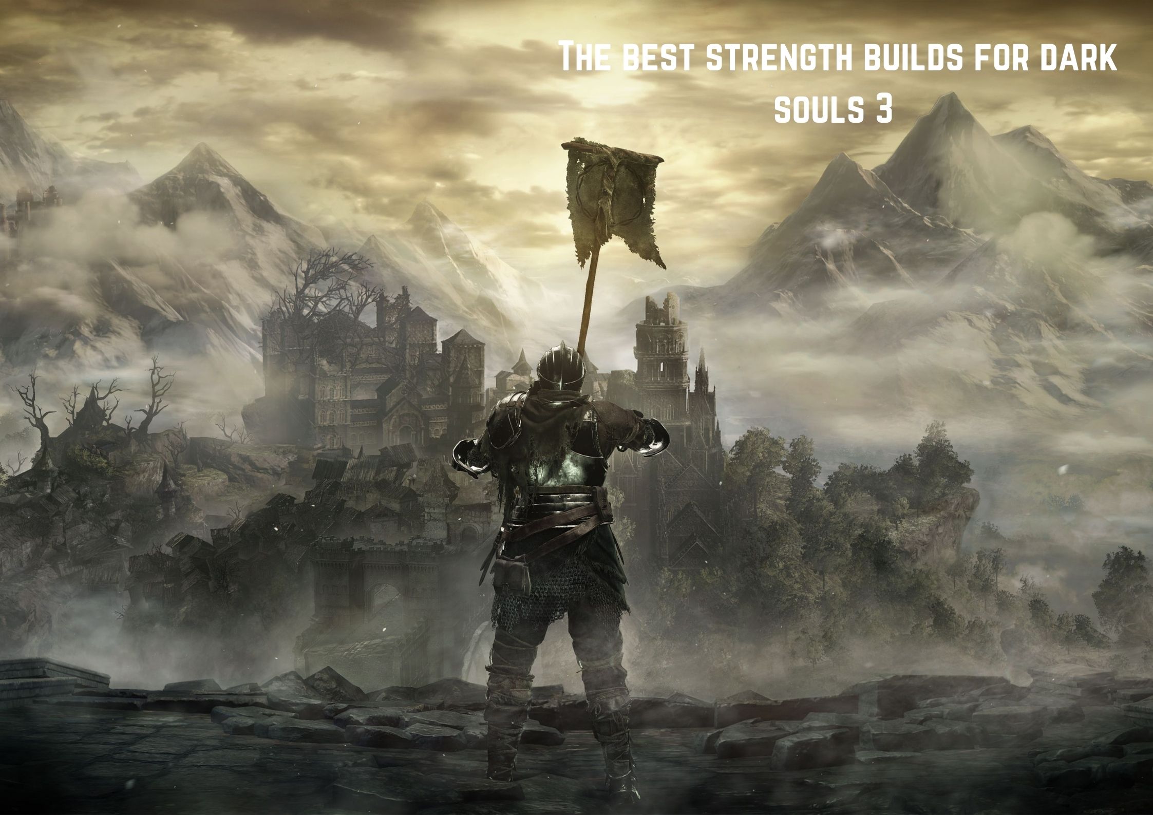 Dark Souls 3 Best Strength Builds Pure Pyro Mage More 2024 